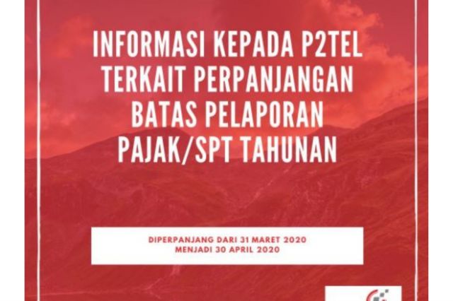 Informasi Kepada P2TEL Terkait Perpanjangan Batas Pelaporan Pajak/ SPT Tahunan